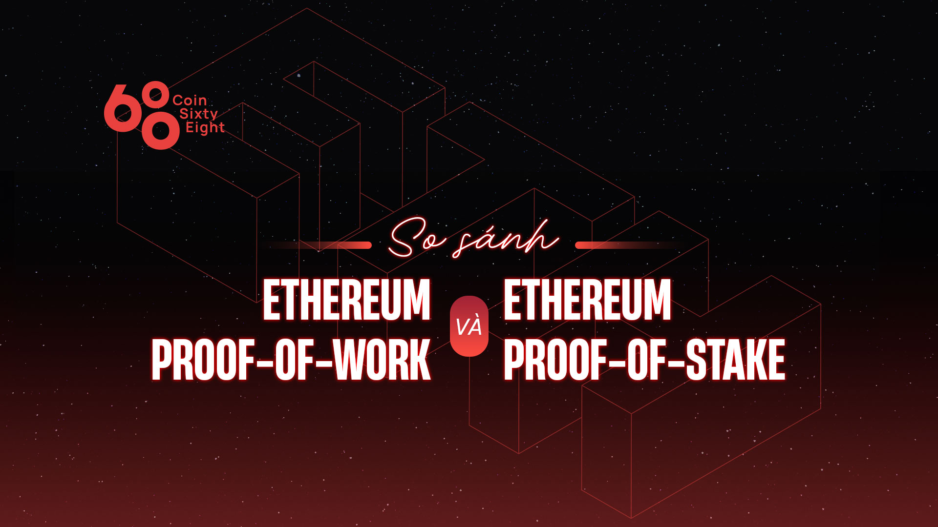 So sánh Ethereum Proof-of-Work và Ethereum Proof-of-Stake