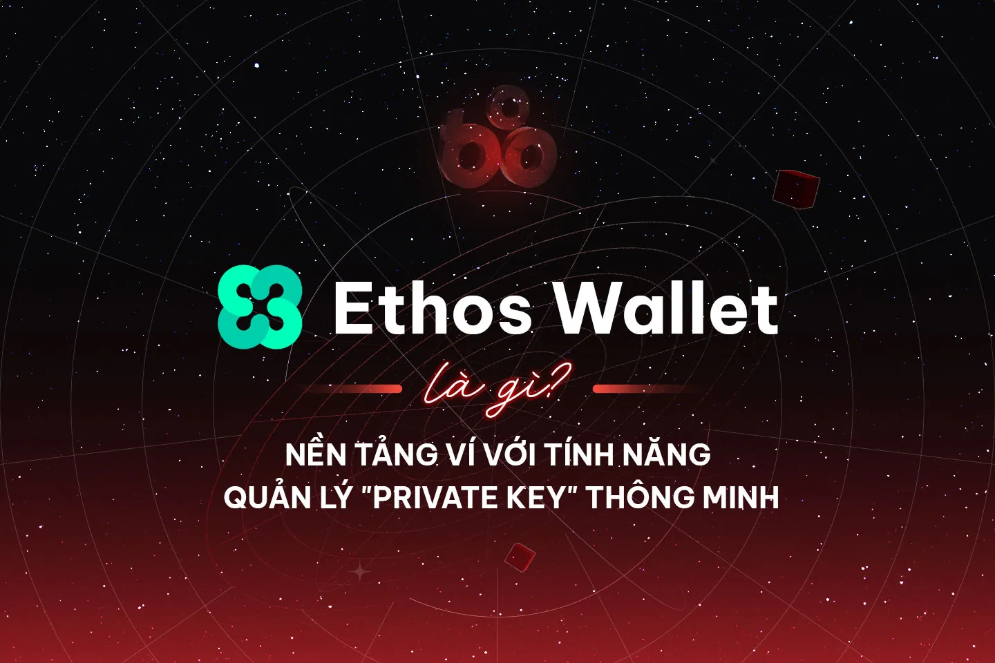 Ethos Wallet là gì? Đó là một nền tảng ví tiền điện tử với công nghệ quản lý 'Private Key' thông ...