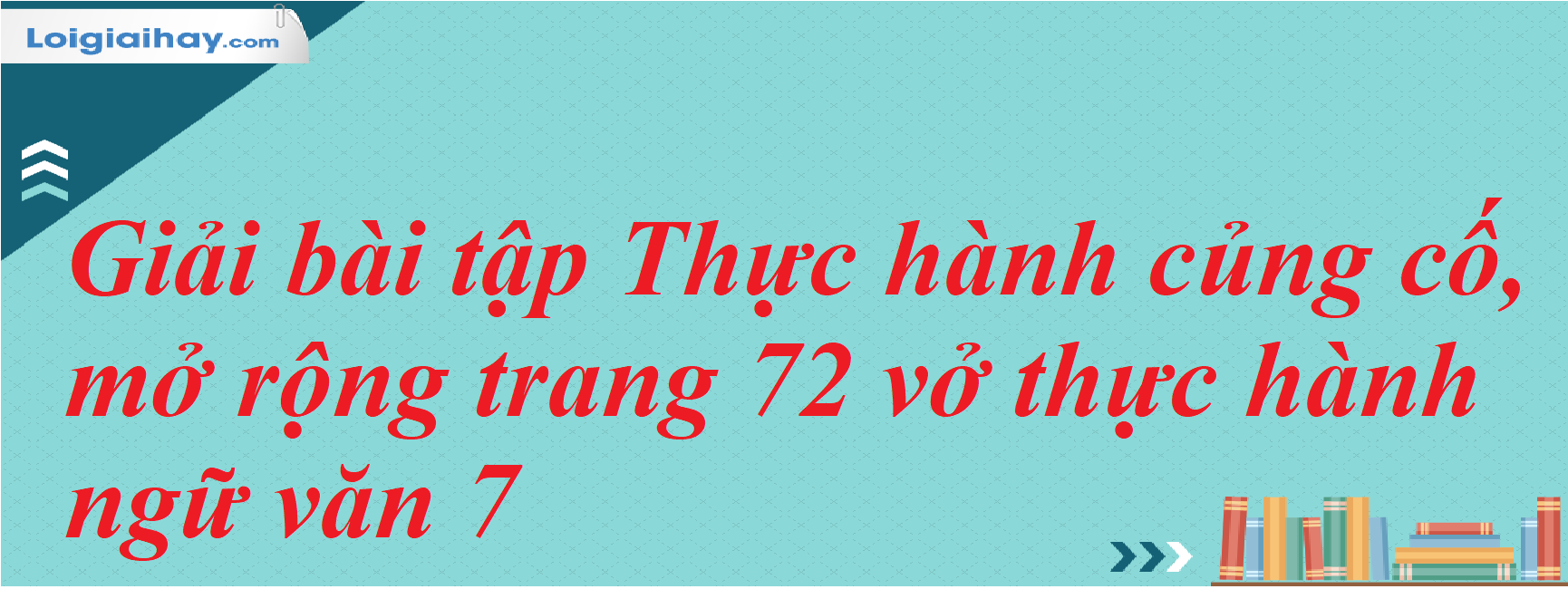 Giải bài tập Thực hành củng cố và mở rộng trên trang 72 của vở thực ...