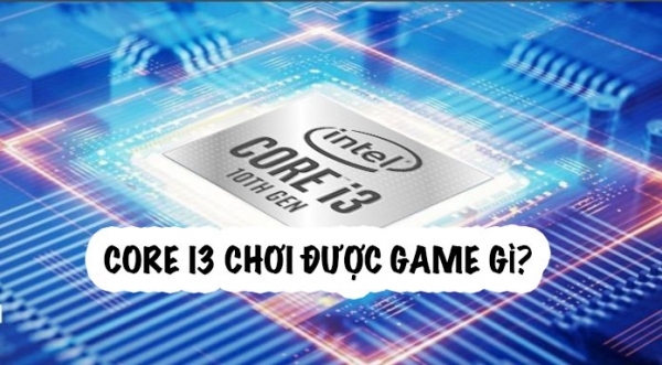 Những Game Phù Hợp Cho Core i3: Top 5 Tựa Game