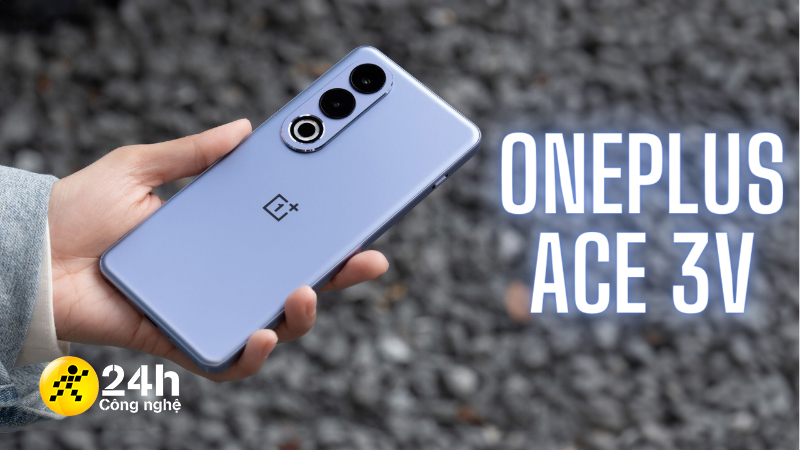 Đánh giá OnePlus Ace 3V: Hiệu suất mạnh mẽ, công nghệ sạc 100 W ấn tượng