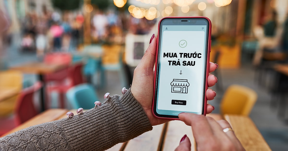 Những thông tin quan trọng về hình thức mua trước - trả sau