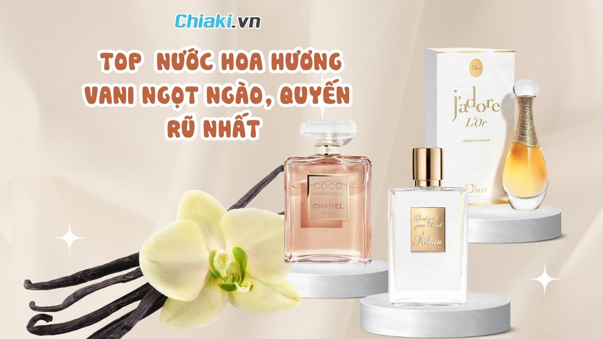 Đánh giá top 11 loại nước hoa hương vani ngọt ngào, quyến rũ nhất trong năm 2024