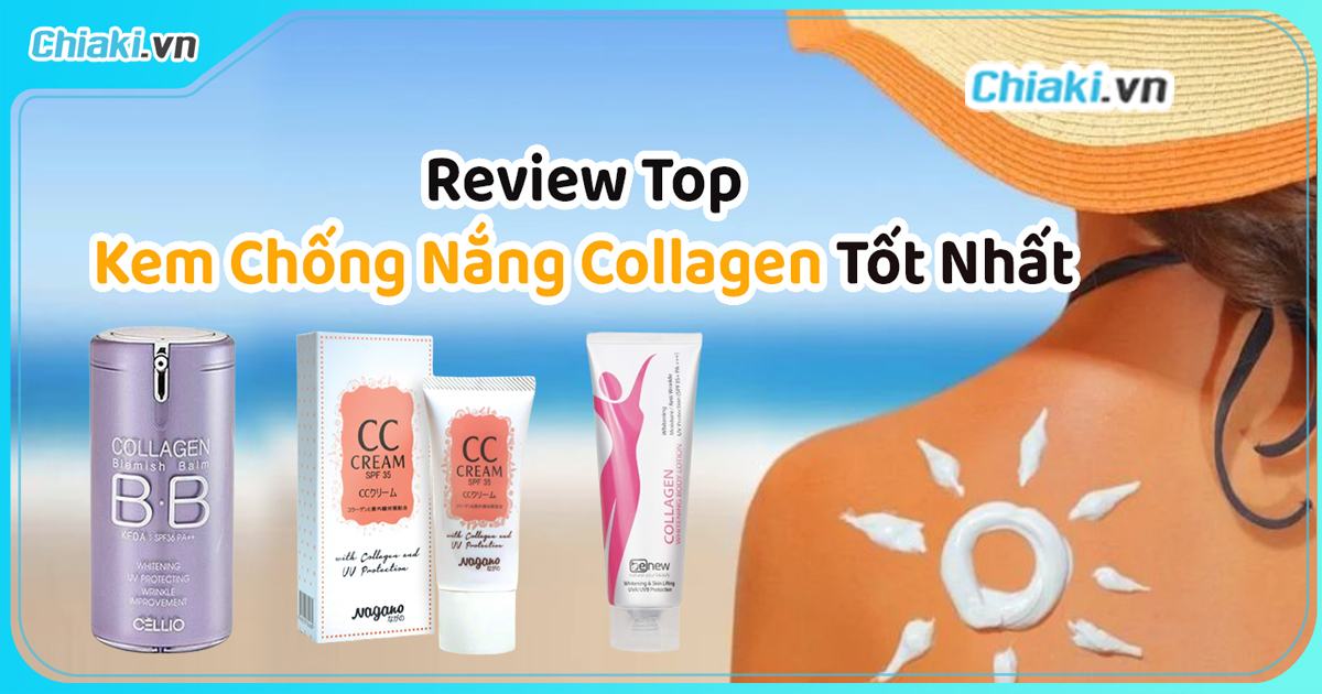 Đánh giá Top 10 Kem Chống Nắng Collagen Cao Cấp Tốt Nhất 2024