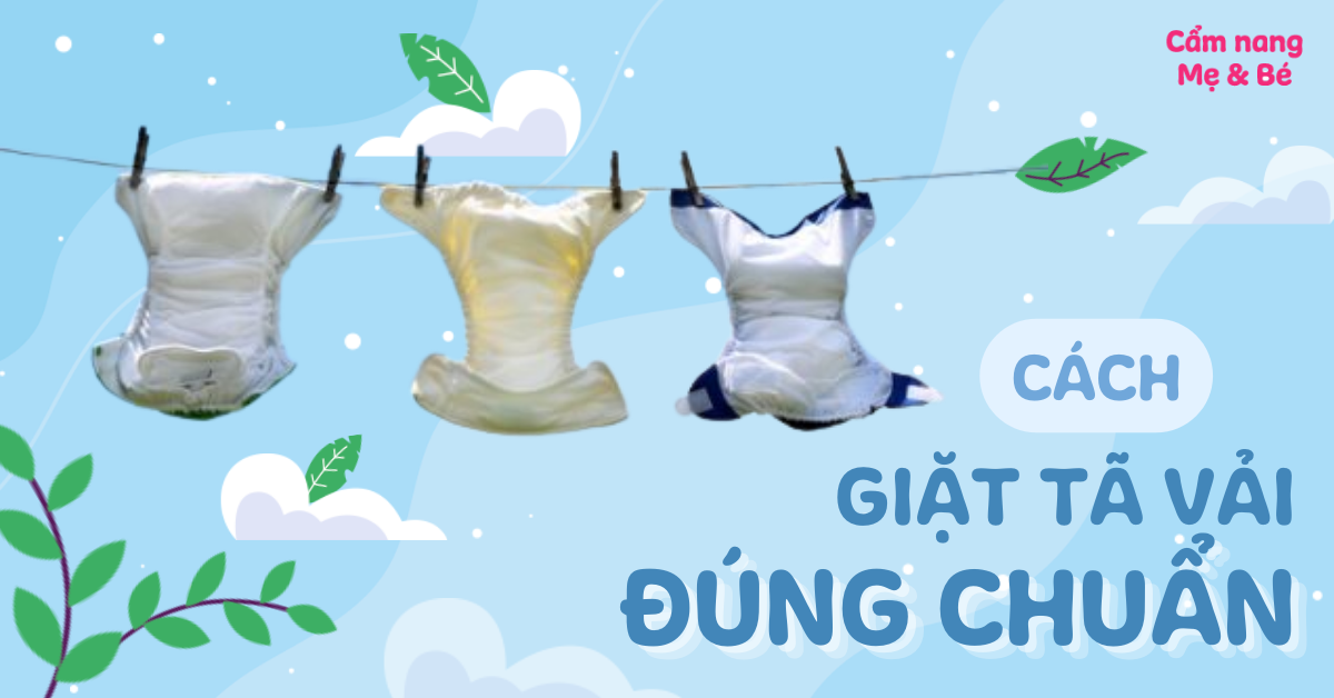 Bí quyết giặt tã vải sạch sẽ theo chuẩn mà các bậc phụ huynh cần biết