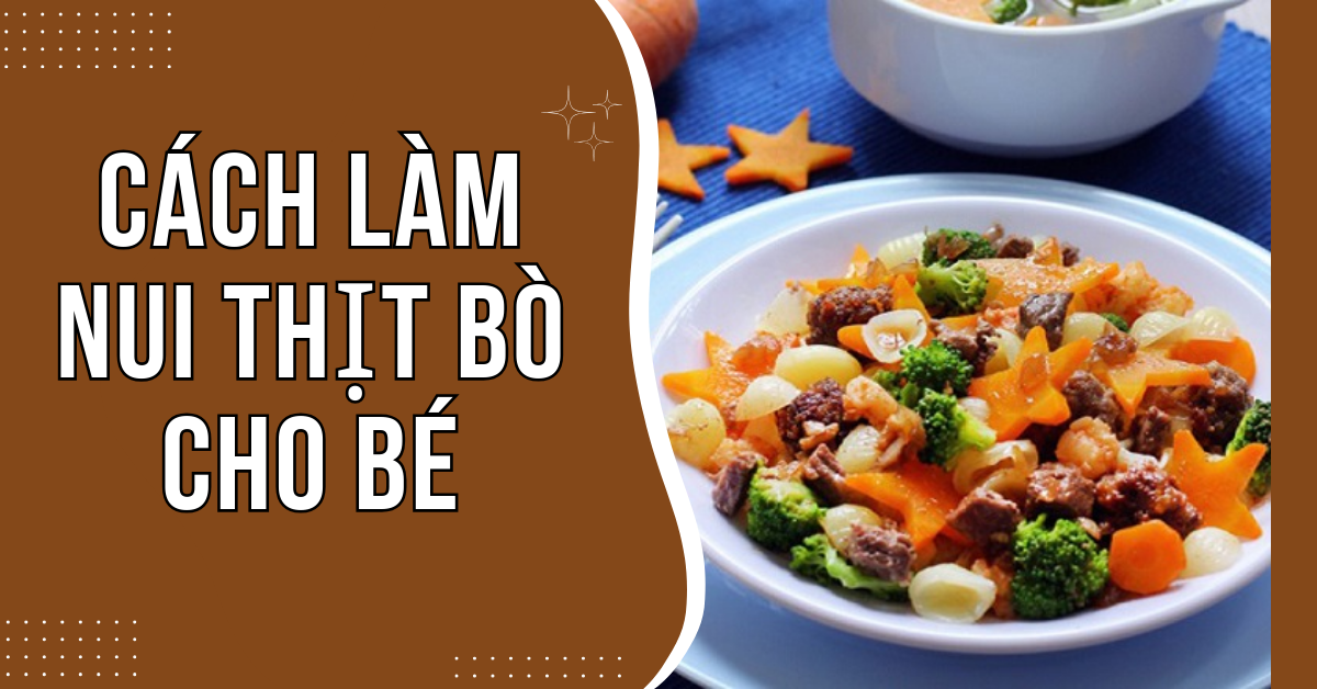 3 phương pháp nấu mì thịt bò cho bé thơm ngon và dễ làm