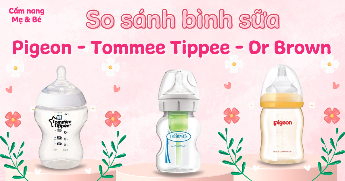 So sánh bình sữa Pigeon, Tommee Tippee và Dr Brown để tìm ra loại nào ...