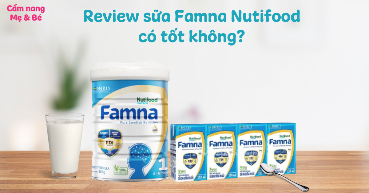 Đánh giá sữa Famna Nutifood có hiệu quả như thế nào? Có tăng cân được ...