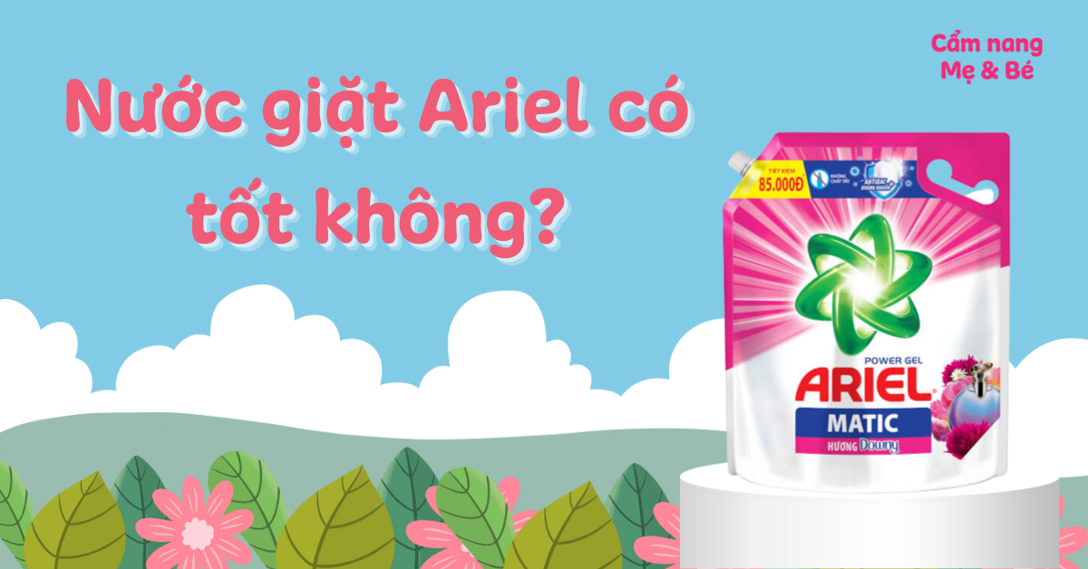 Nên mua nước giặt Ariel hay không? Có hiệu quả không?