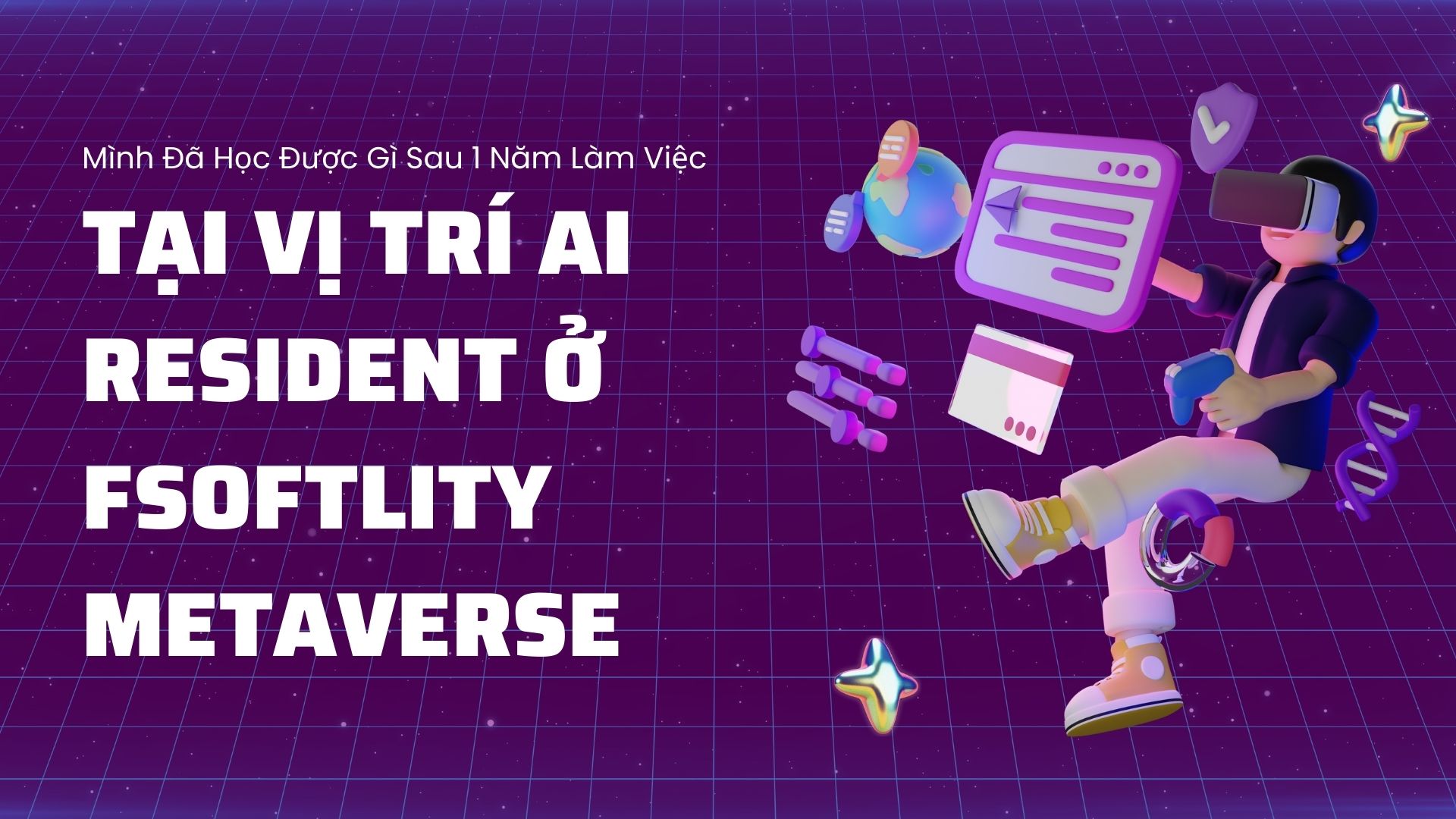 [Tâm Sự của Tuổi Trẻ] Những Bài Học Sau 1 Năm Làm Việc ở Vị Trí Ai Resident tại Fsoft - Sách Của Tôi