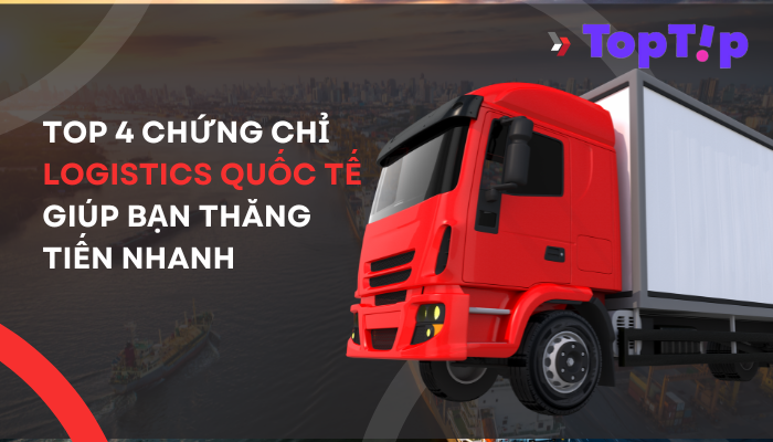 [TopTip] Top 4 Chứng Chỉ Logistics Quốc Tế Đưa Bạn Lên Một Tầm Cao Mới - MyBook