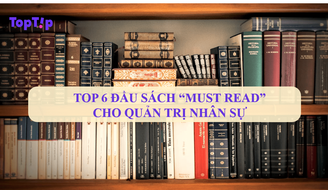 [Mẹo Quan Trọng] Top 6 Đầu Sách “Phải Đọc” Dành Cho Quản Trị Nhân Sự ...