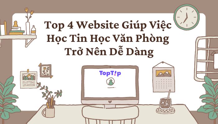 [TopTip] Top 4 Trang Web Hỗ Trợ Học Tin Học Văn Phòng Một Cách Hiệu Quả - MyBook