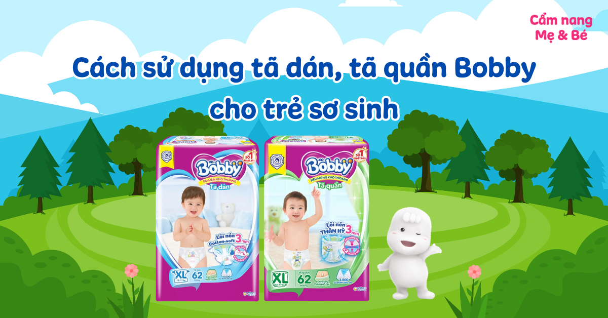Bí quyết sử dụng bỉm dán, bỉm quần Bobby cho bé mới sinh