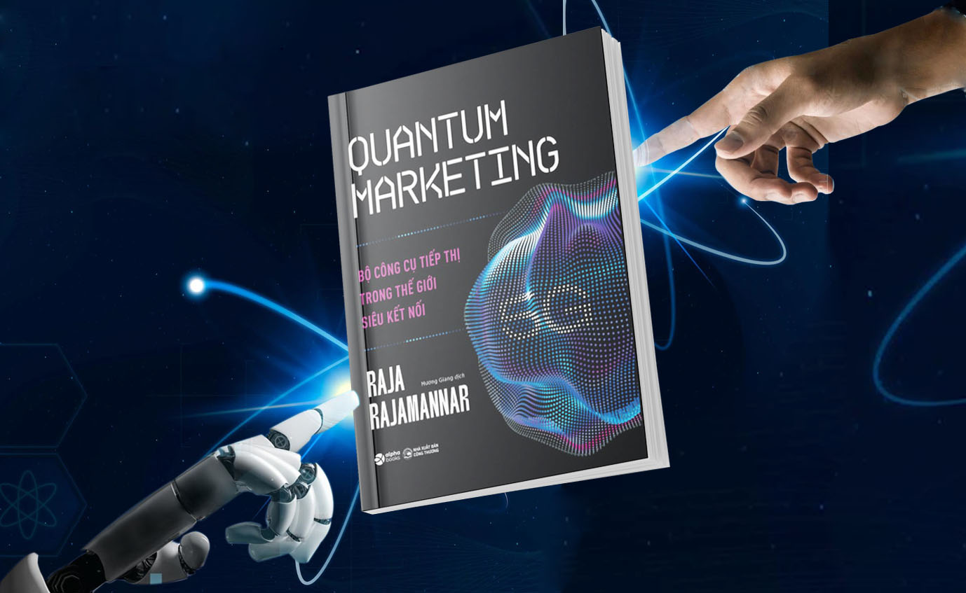 Quantum Marketing - Bí quyết tiếp thị không thể thiếu trong thời đại liên kết siêu tốc