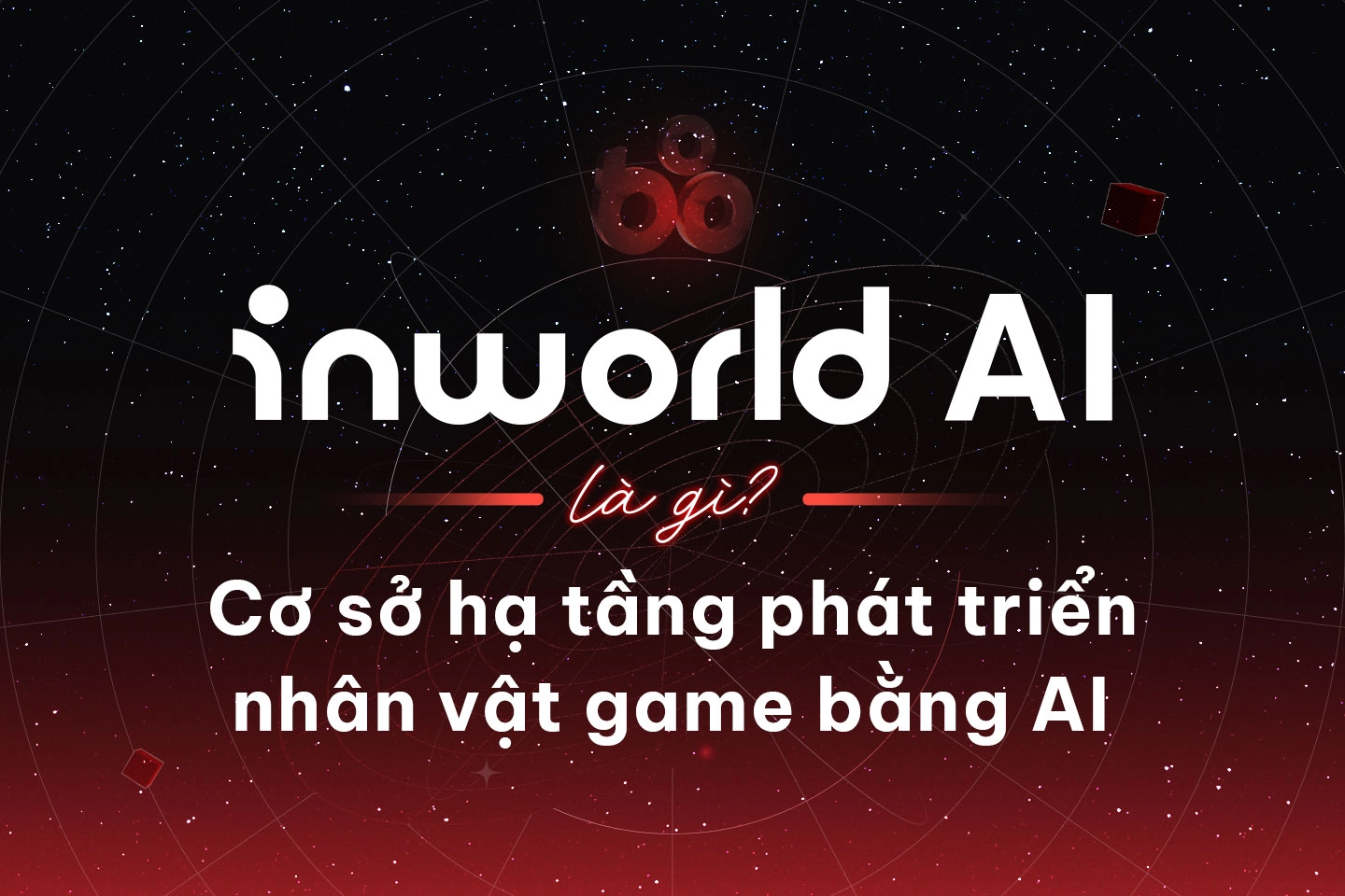 Inworld AI là gì? Phát triển cơ sở hạ tầng nhân vật game bằng trí tuệ ...