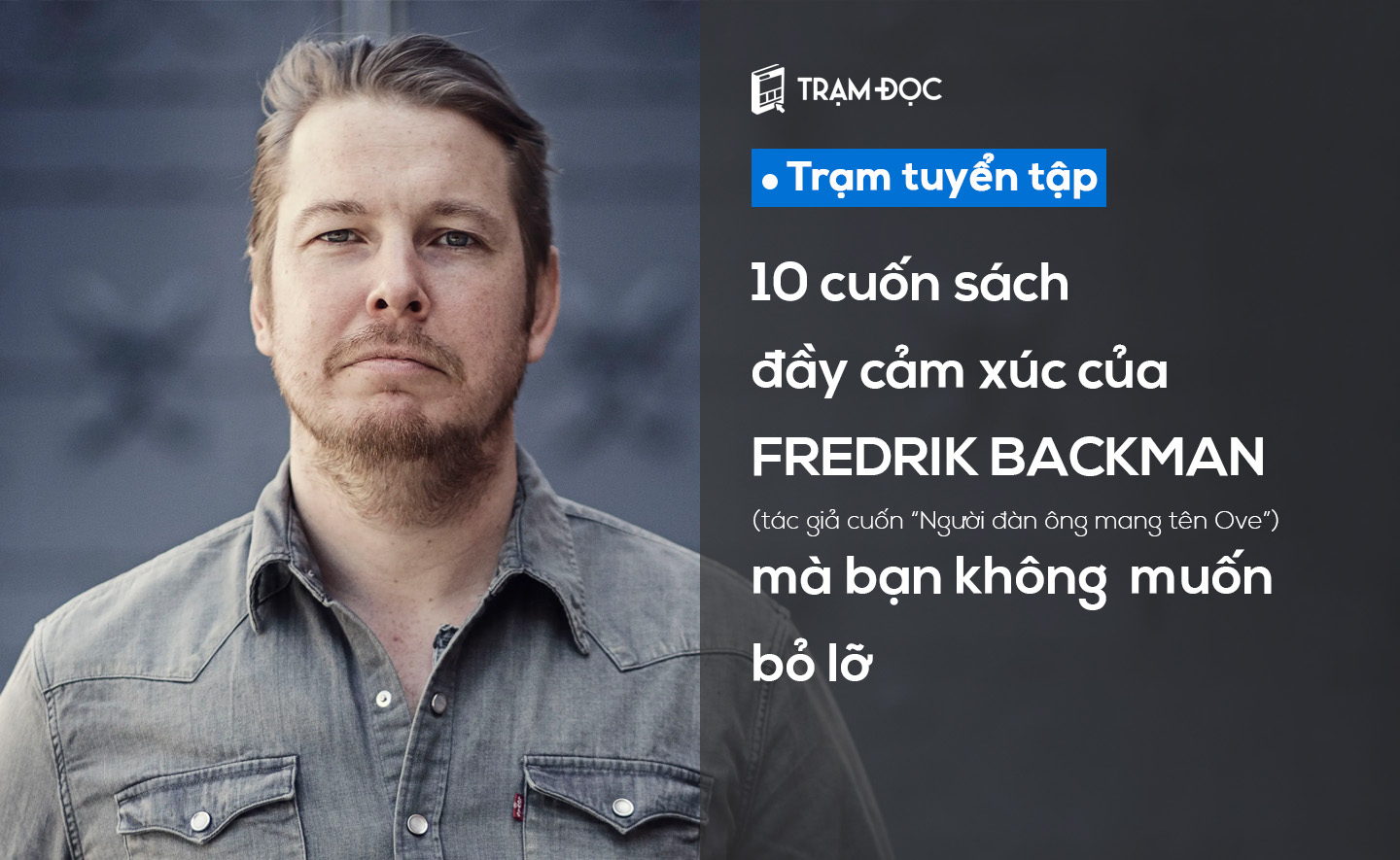 10 tác phẩm đầy cảm xúc của Fredrik Backman (tác giả của cuốn sách ...