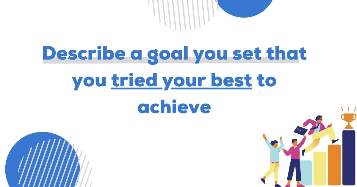 Describe an objective you established and exerted your utmost effort to ...