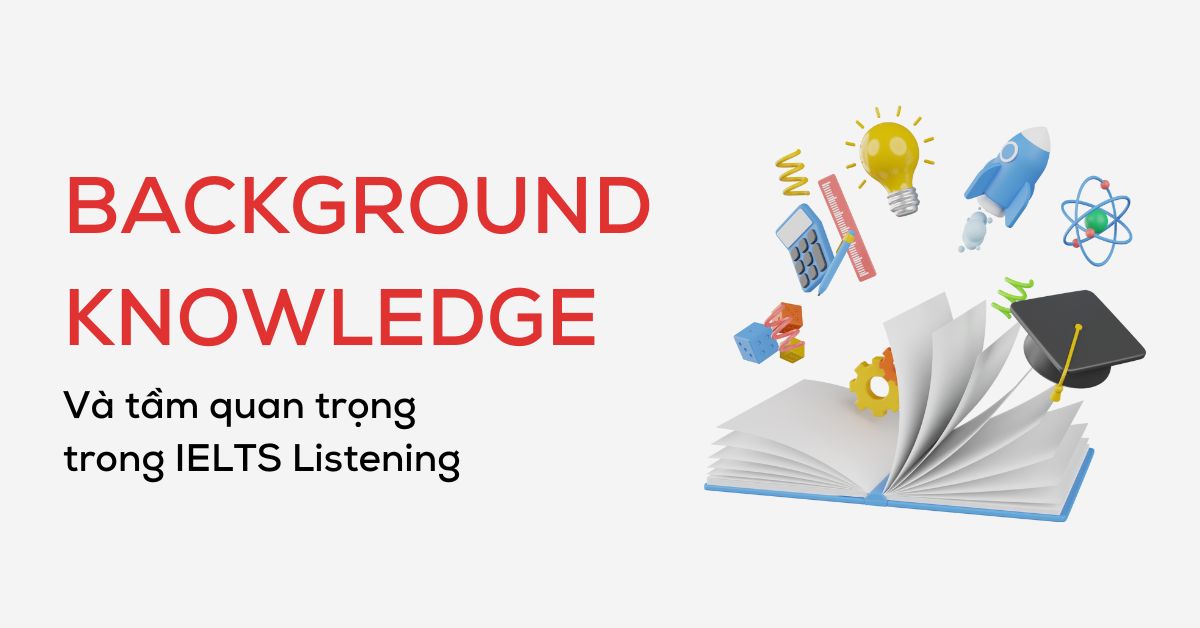 What is Background knowledge? Importance in IELTS Listening