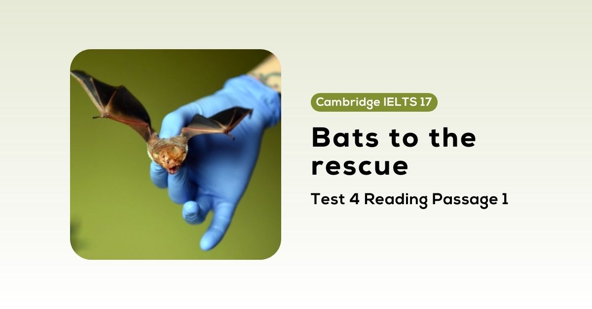 Cambridge 17, Test 4, Reading Passage 1: Bats to the rescue