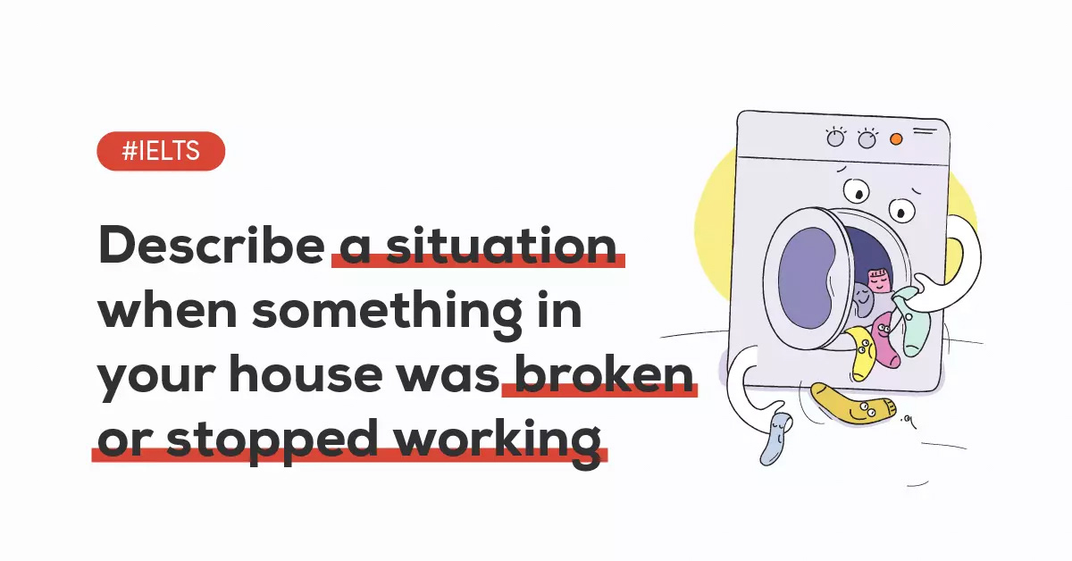 Narrate a scenario when something in your residence malfunctioned or ...