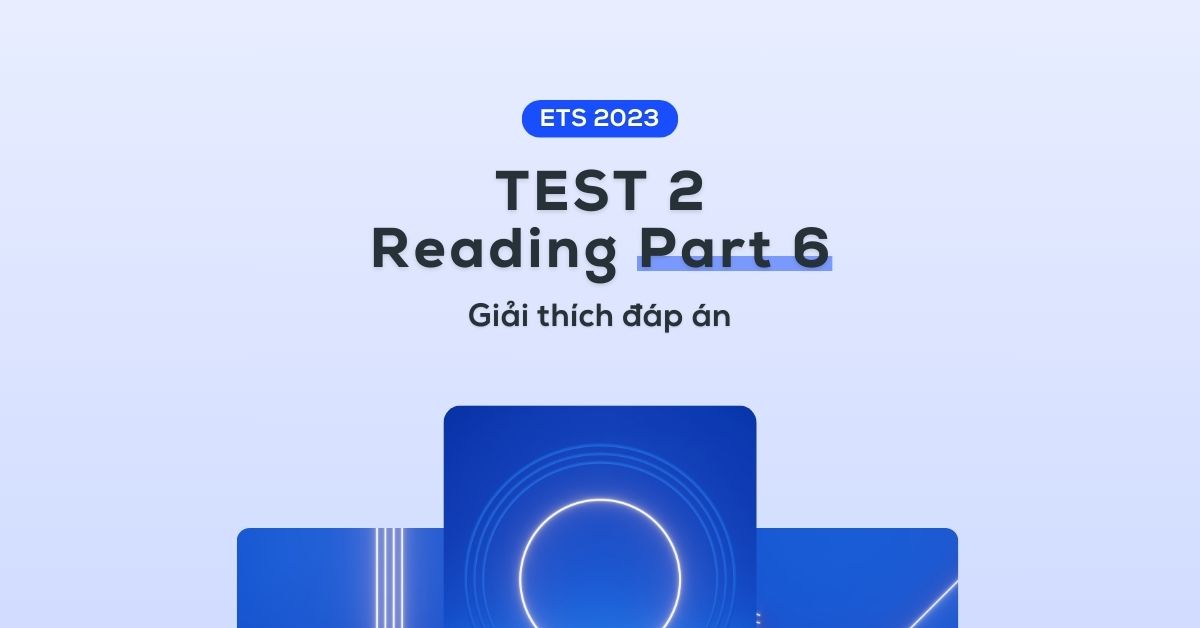 ETS 2023 Test 2 Section 6 - Đáp án & phân tích chi tiết