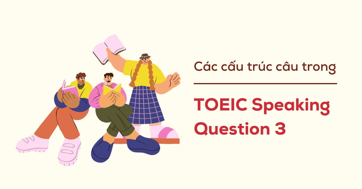 Structures of sentences in TOEIC Speaking Question 3 - Mytour Academy