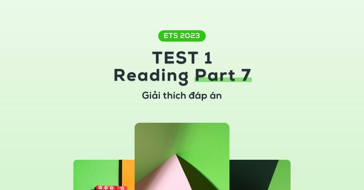 ETS 2023 Test 1 Part 7 - Đáp án & giải thích chi tiết