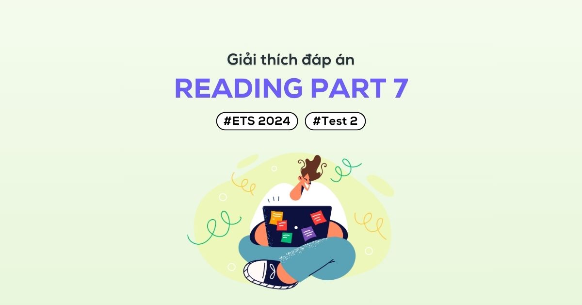 ETS 2024 Test 2 Part 7 - Đáp án & giải thích chi tiết