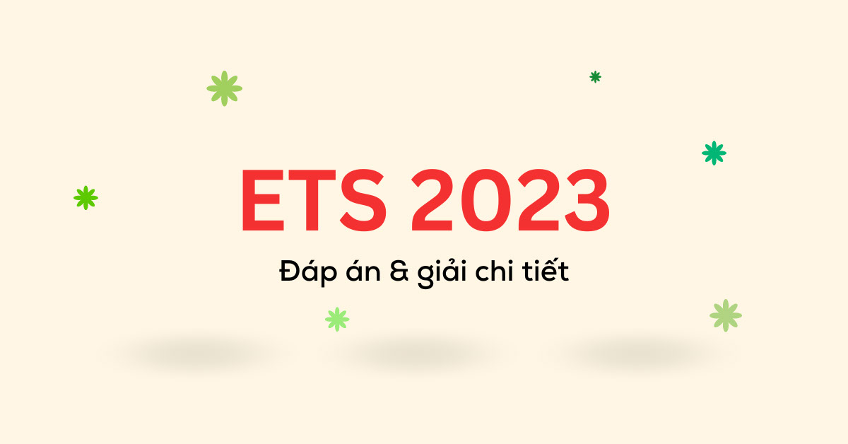 Phương pháp giải ETS 2023 và hướng dẫn chi tiết từ Bài 1 đến Bài 10