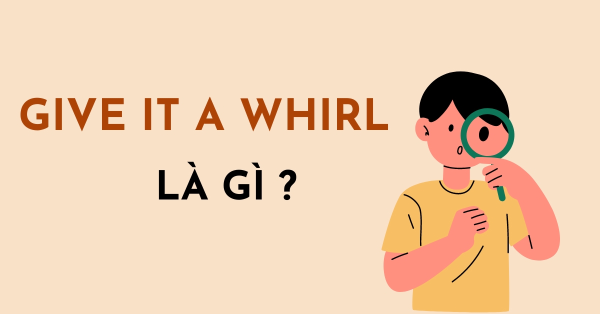 What does Give it a whirl mean? Meaning, origin, and usage