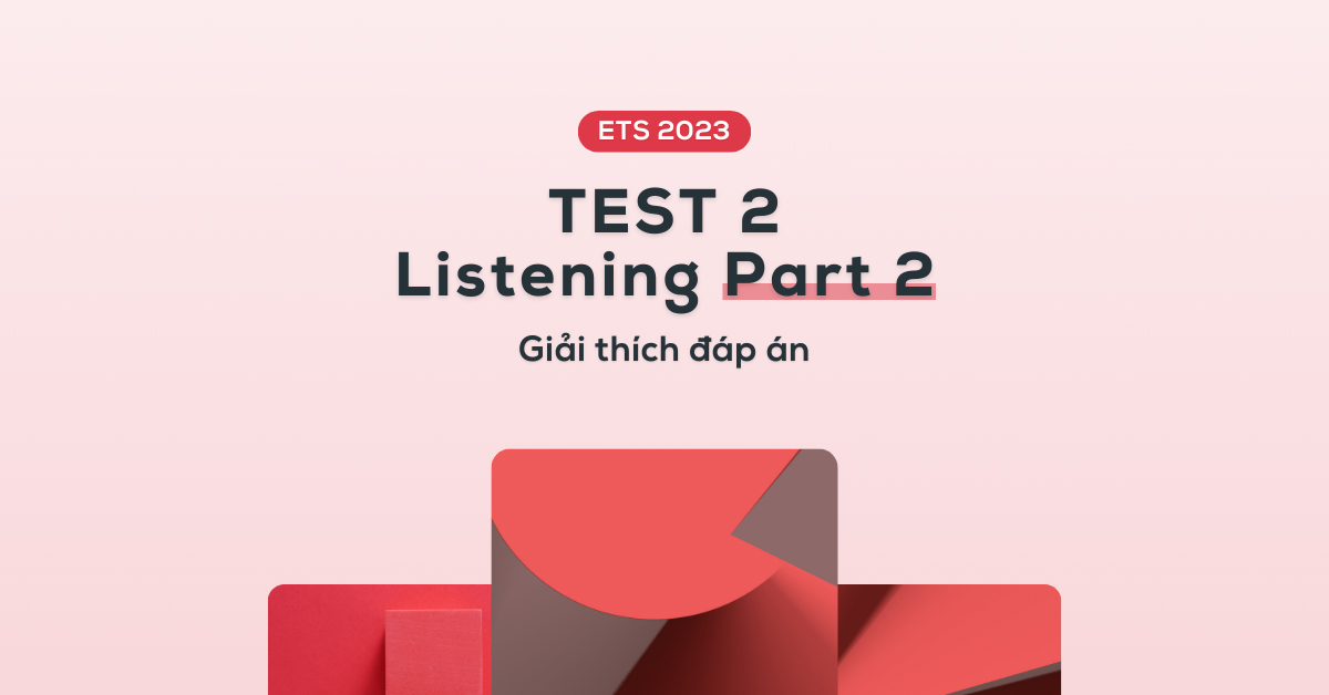 ETS 2023 Test 2 Part 2 - Đáp án & giải thích chi tiết