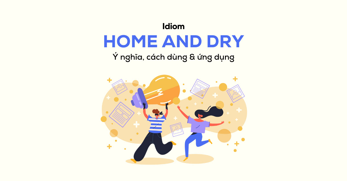 Expression Home and dry: Meaning, Usage, and Applications