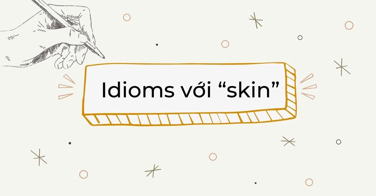 Idioms involving “skin” | Usage and practice exercises with answers