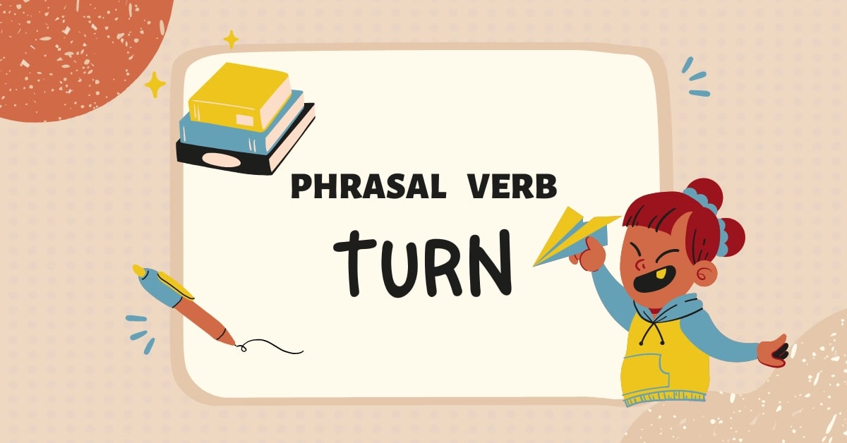 12+ Commonly Used Phrasal Verbs with 'turn' in English | Mytour Academy
