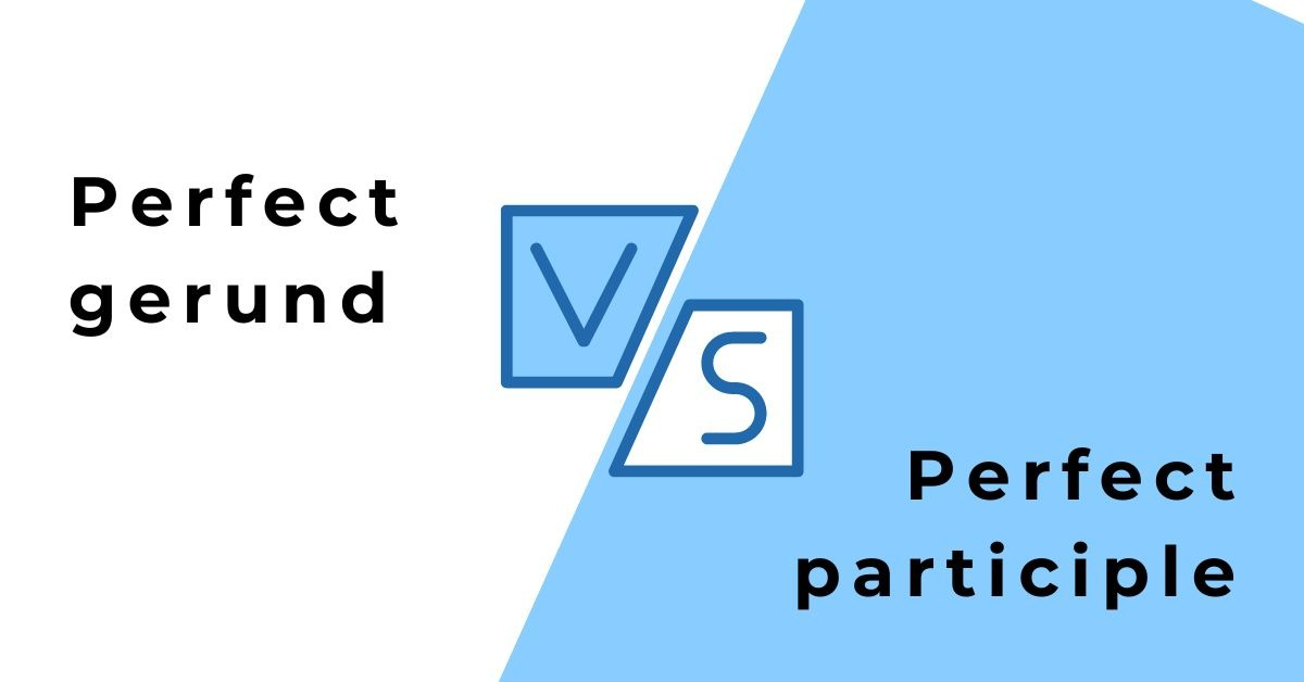 Perfect gerund and Perfect participle for class 11: Theory and ...