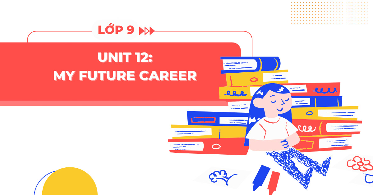 English Grade 9 Unit 12: My Future Career - New Book - Mytour Academy