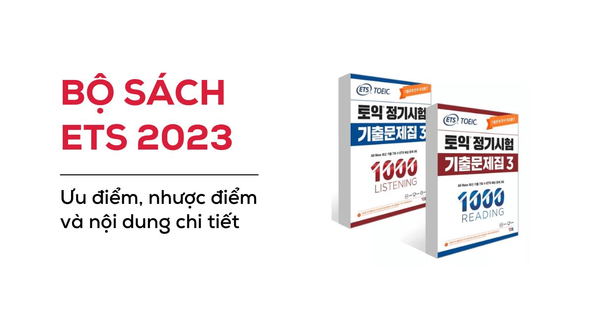 ETS 2023 | Chi tiết đánh giá nội dung & ưu nhược điểm