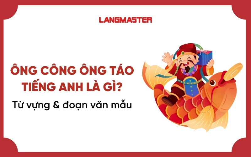 WHAT IS THE ENGLISH NAME FOR ÔNG CÔNG ÔNG TÁO? VOCABULARY AND SAMPLE TEXT