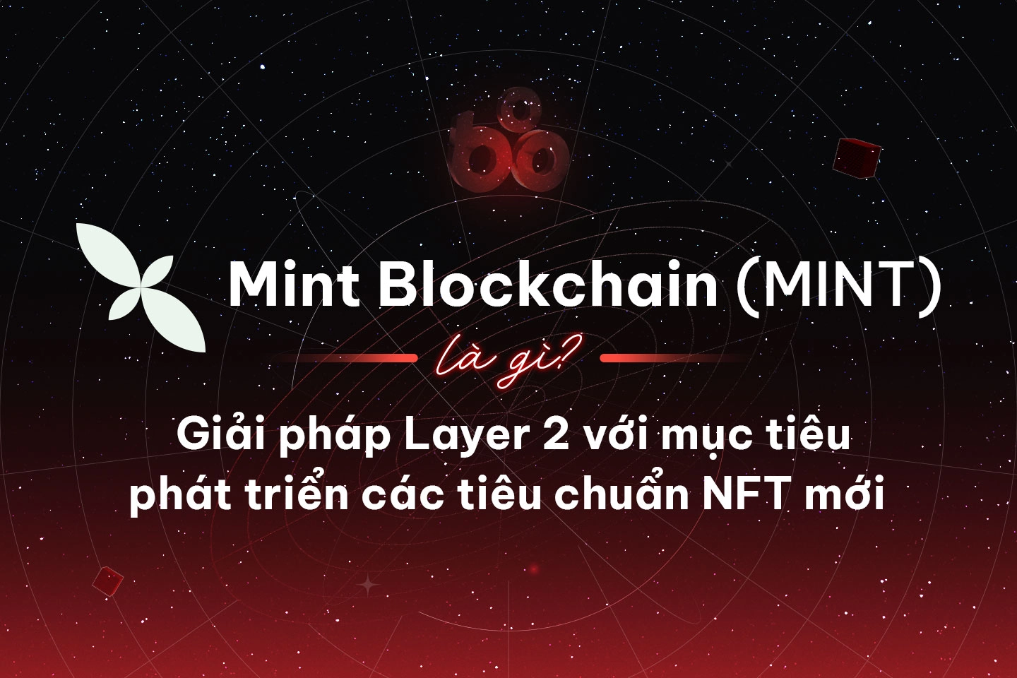 Mint Blockchain (MINT) là gì? Giải pháp Layer 2 nhằm phát triển các tiêu chuẩn NFT mới