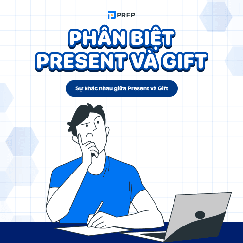 Phân biệt giữa Present và Gift một cách chi tiết trong tiếng Anh