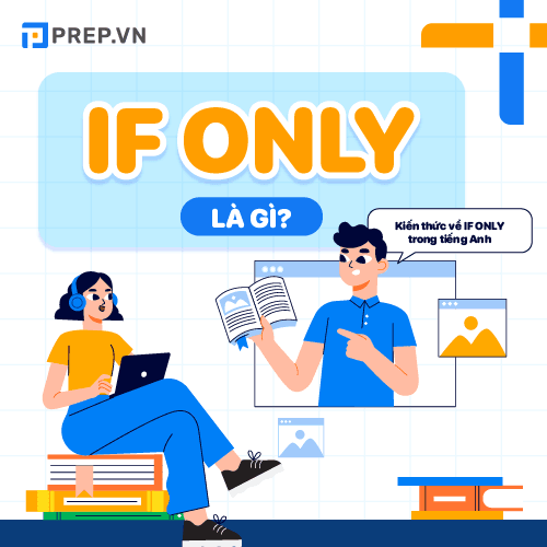 If only là cái gì? Cấu trúc If only chi tiết trong tiếng Anh