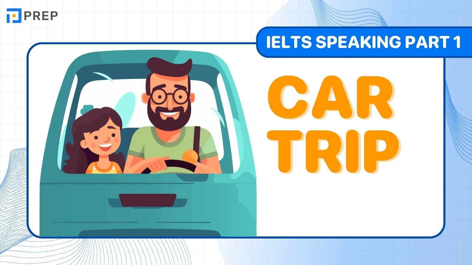 Topic: Driving Adventure IELTS Speaking Part 1 - Detailed Sample