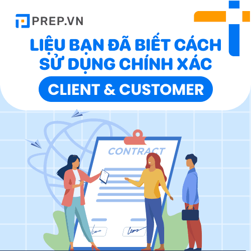 Phân biệt giữa Client và Customer một cách chính xác nhất vào năm 2022!