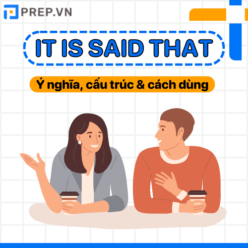 Cấu trúc It is said that: Ý nghĩa & cách sử dụng chi tiết