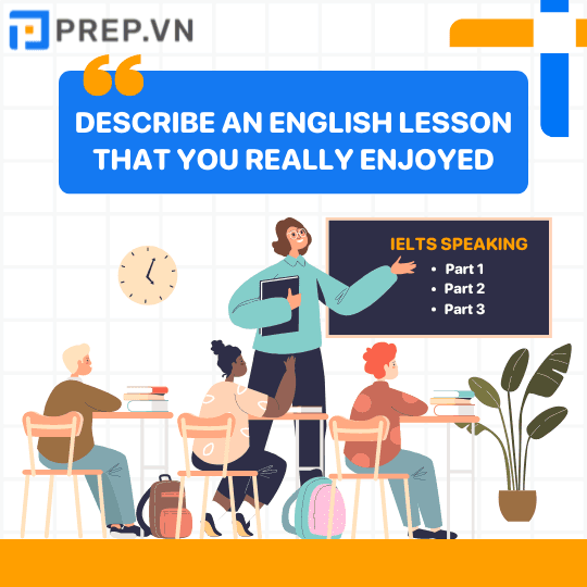 Describe a memorable English lesson - Speaking Part 2