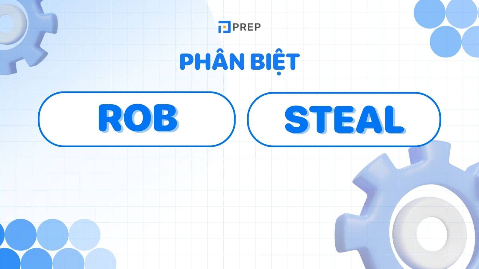 Phân biệt giữa Rob và Steal đúng nghĩa trong tiếng Anh
