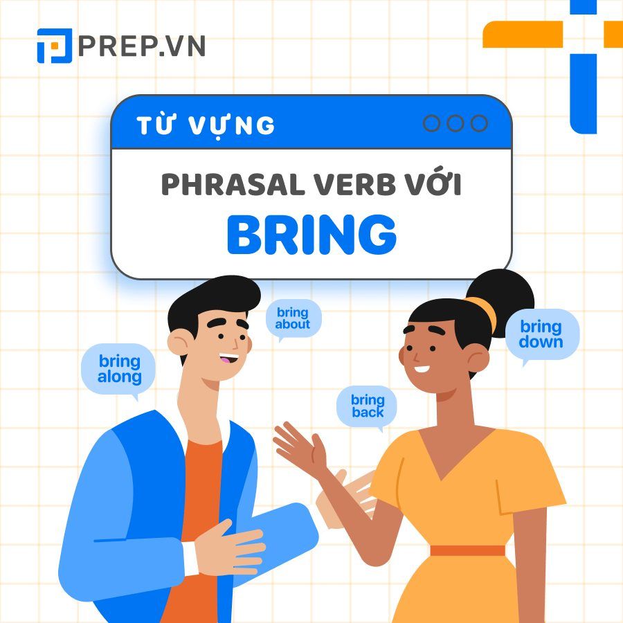 14 Phrasal verb với Bring phổ biến trong tiếng Anh!