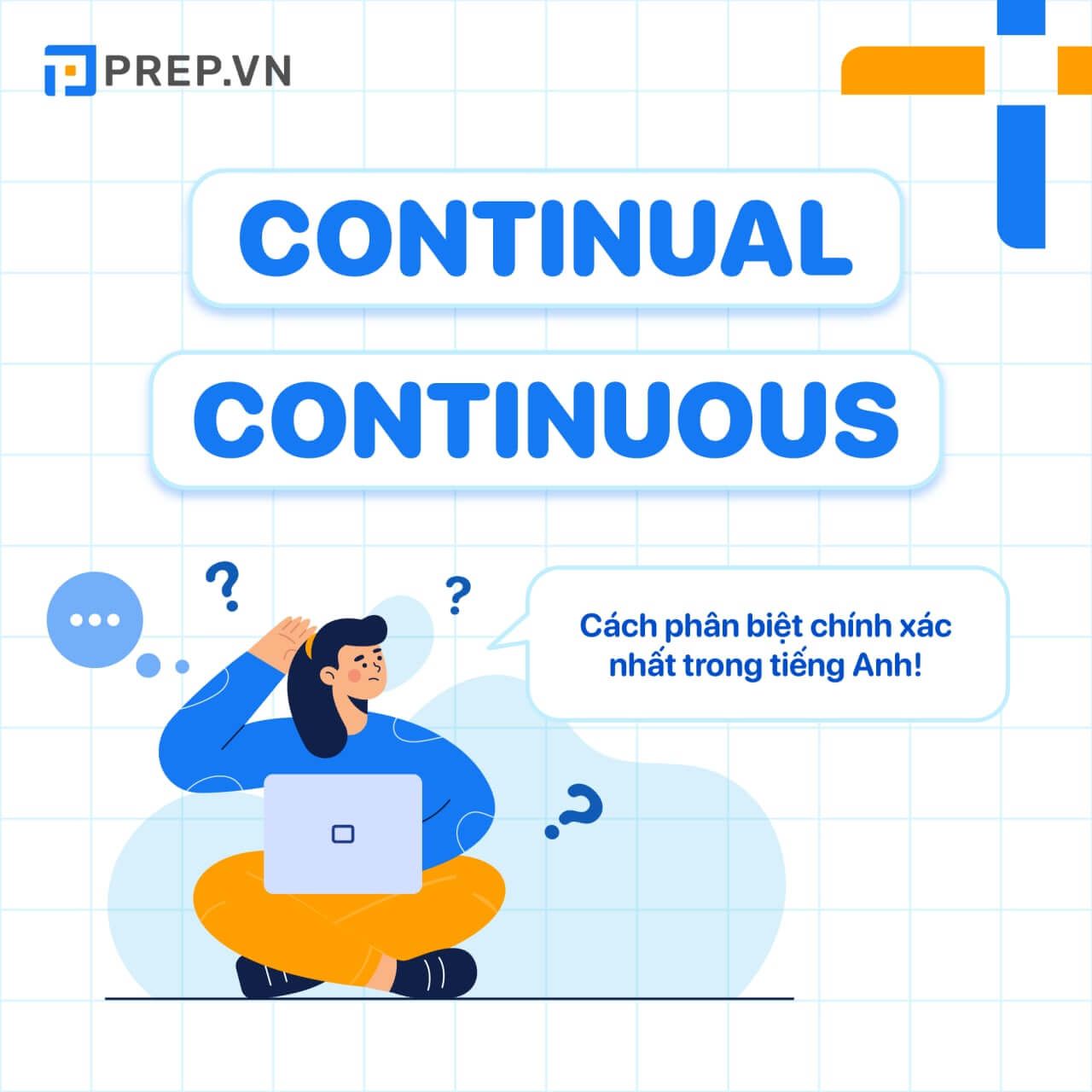 Phân biệt Continual và Continuous trong tiếng Anh như thế nào?