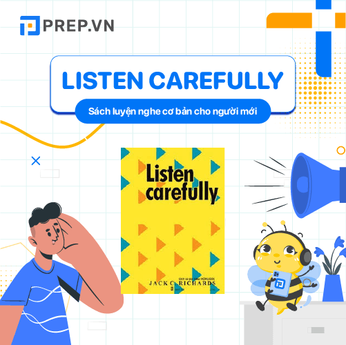Listen Carefully: Đánh giá chi tiết, phương pháp luyện Nghe hiệu quả